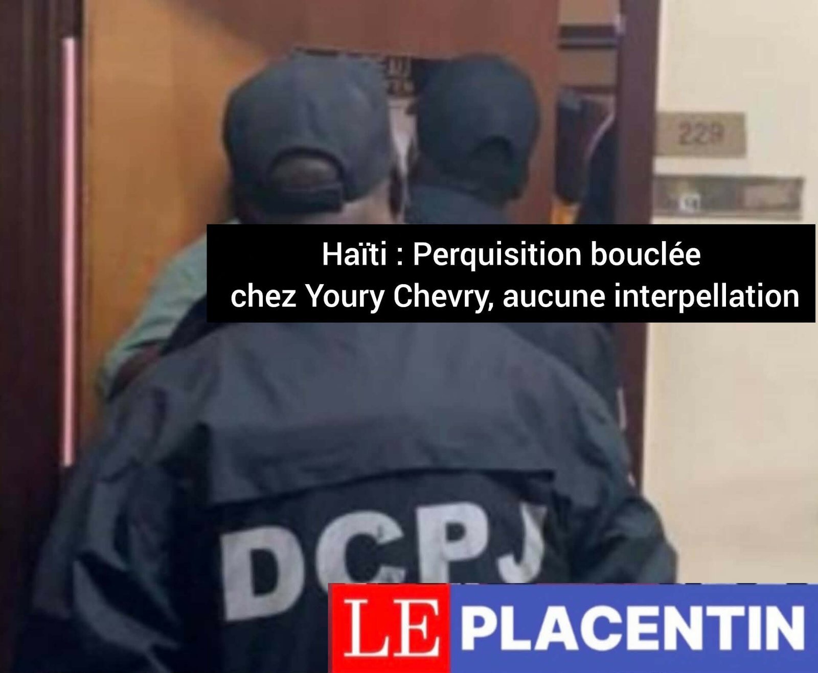 Haïti : Perquisition bouclée chez Youry Chevry, aucune interpellation